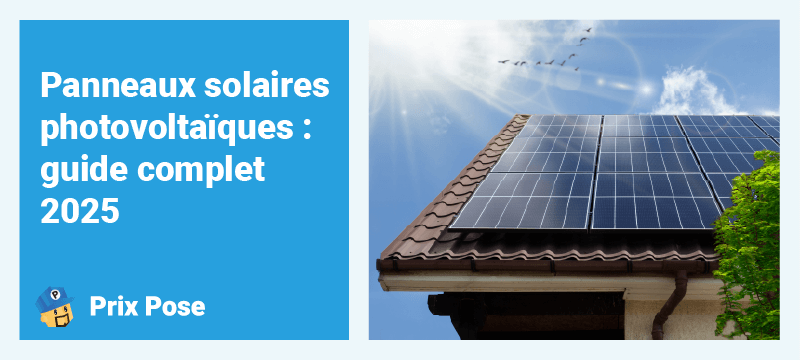 Panneaux solaires photovoltaïques : Guide complet 2025